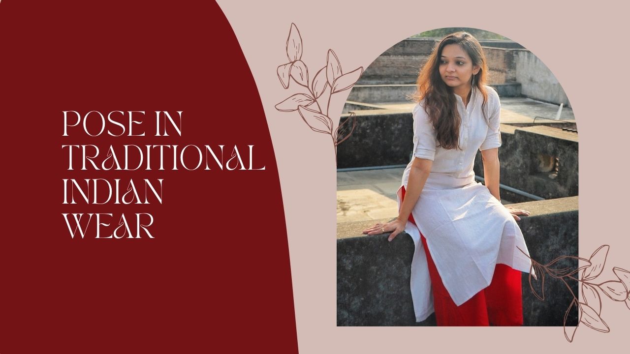 How to Pose in Traditional Indian Wear - Eat Travel Fun